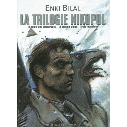 La Trilogie Nikopol : La Foire Aux Immortels - La Femme Piège - Froid ...