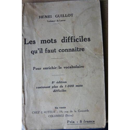 Les mots difficiles qu'il faut connaître. Pour enrichir le vocabulaire ...